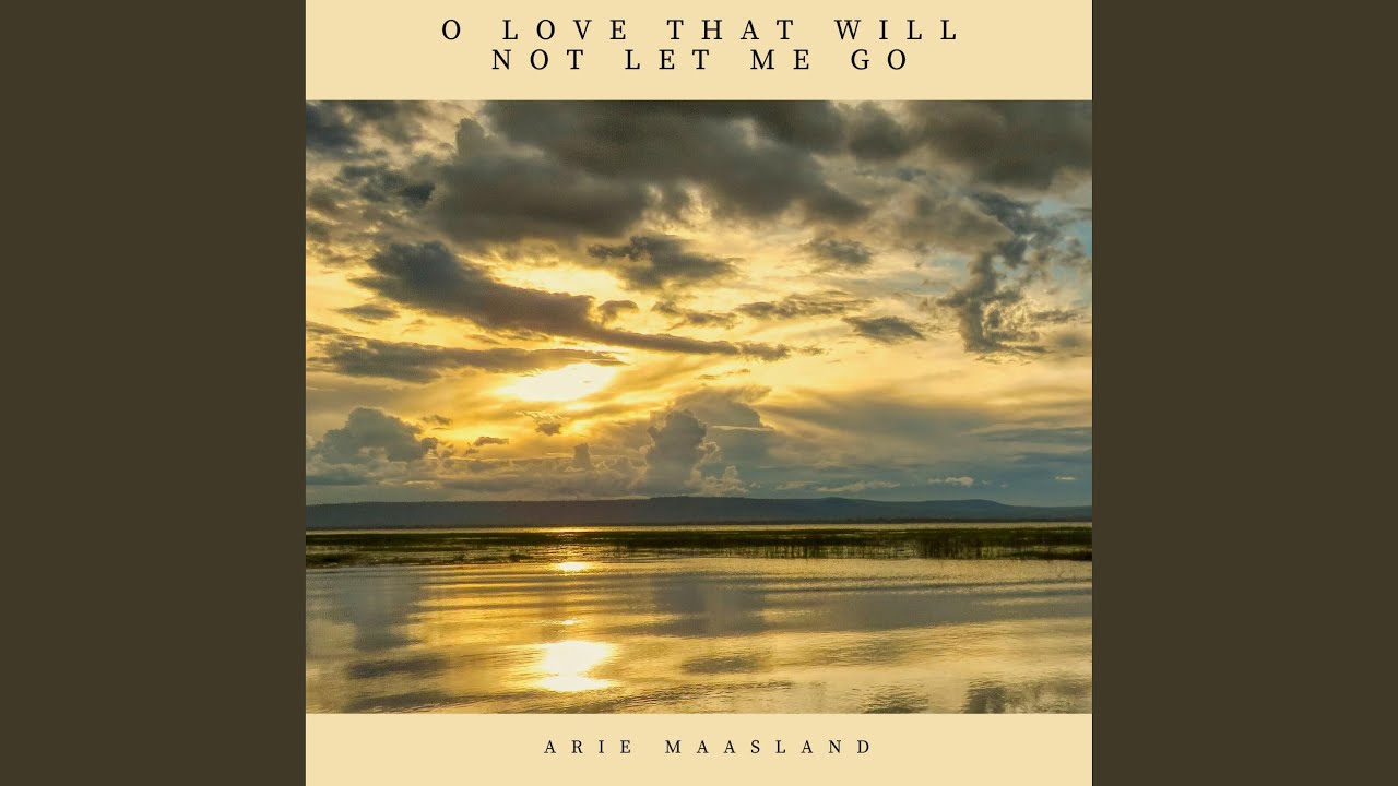 O Love That Will Not Let Me Go Hymn - YouTube