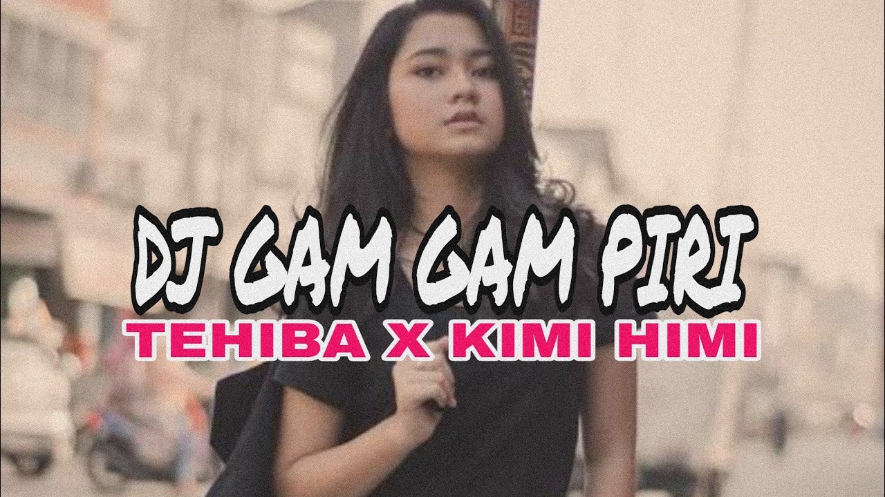 Dj Old Gam Gam Piri x Tehiba x Kimi Himi Enak Susunya Tiktok Viral‼️Dj ...