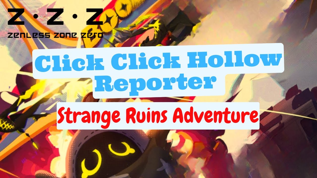 [Zenless Zone Zero] Strange Ruins Adventure | Click Click Hollow ...