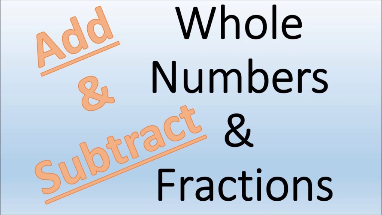 Adding and Subtracting Whole Numbers from Fractions - YouTube