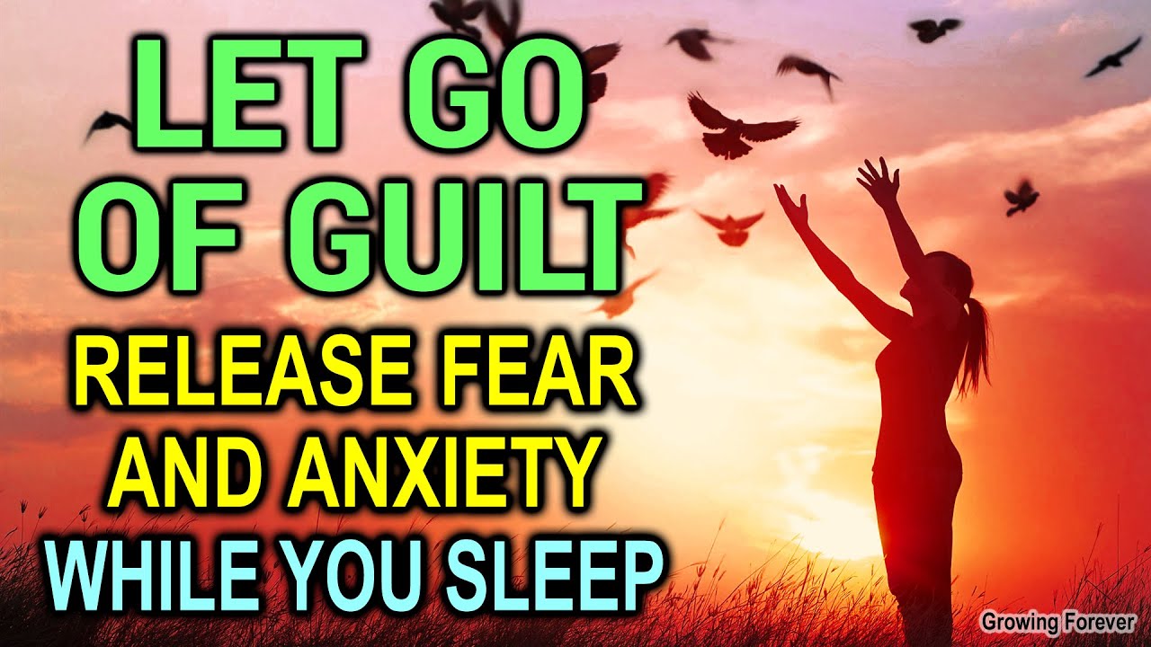 LET GO of Subconscious Guilt, Fear, & Anxiety - Affirmations for ...