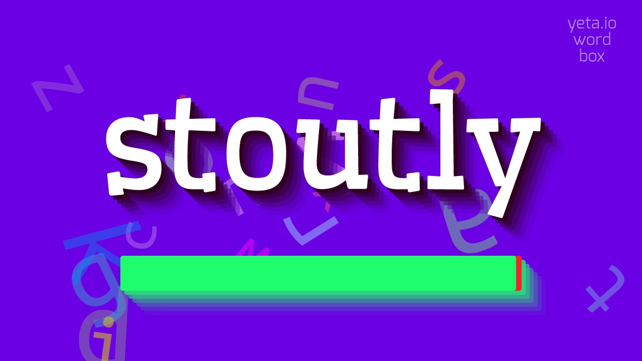 How to say "stoutly"! (High Quality Voices) - YouTube