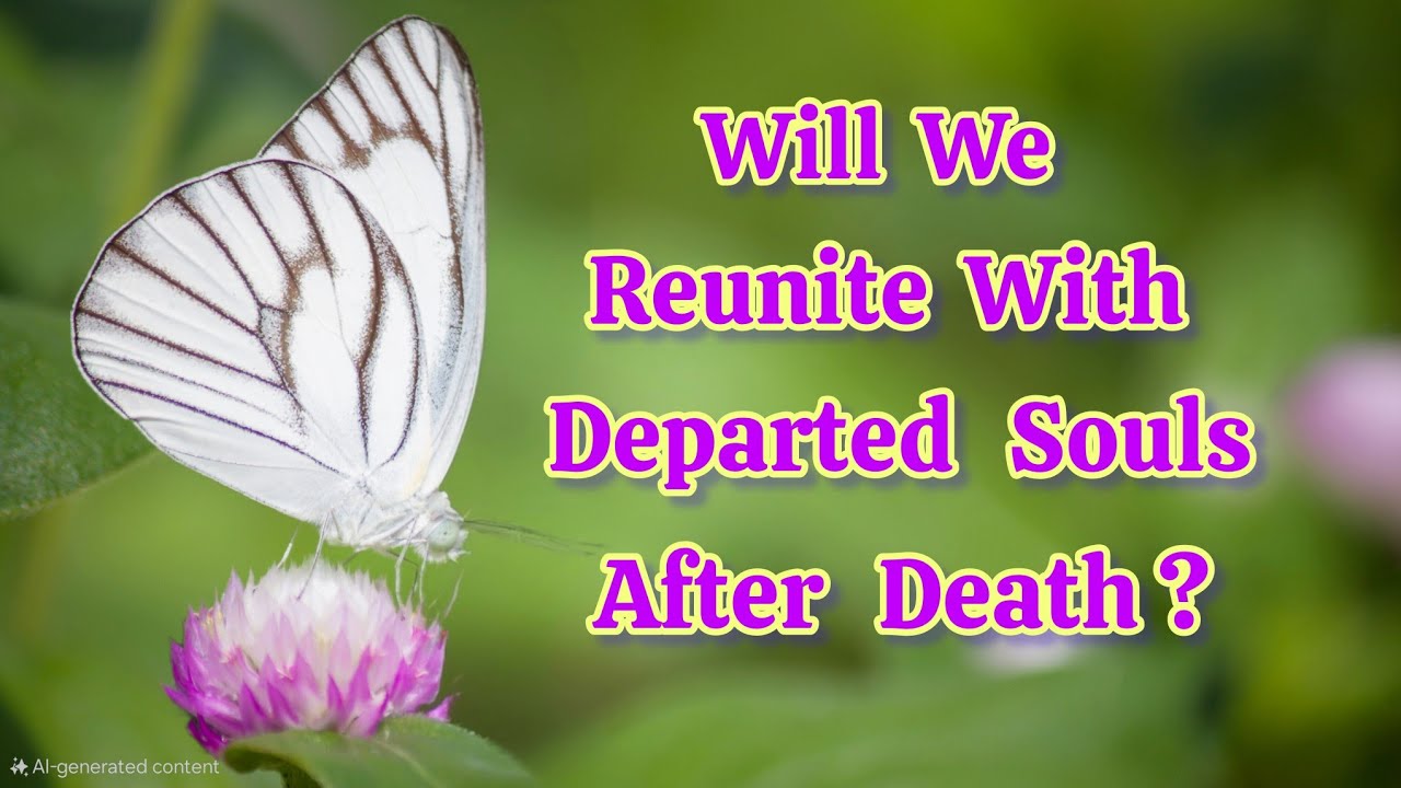 Will We Reunite with Departed Souls After Death? | Spiritual Wisdom for ...