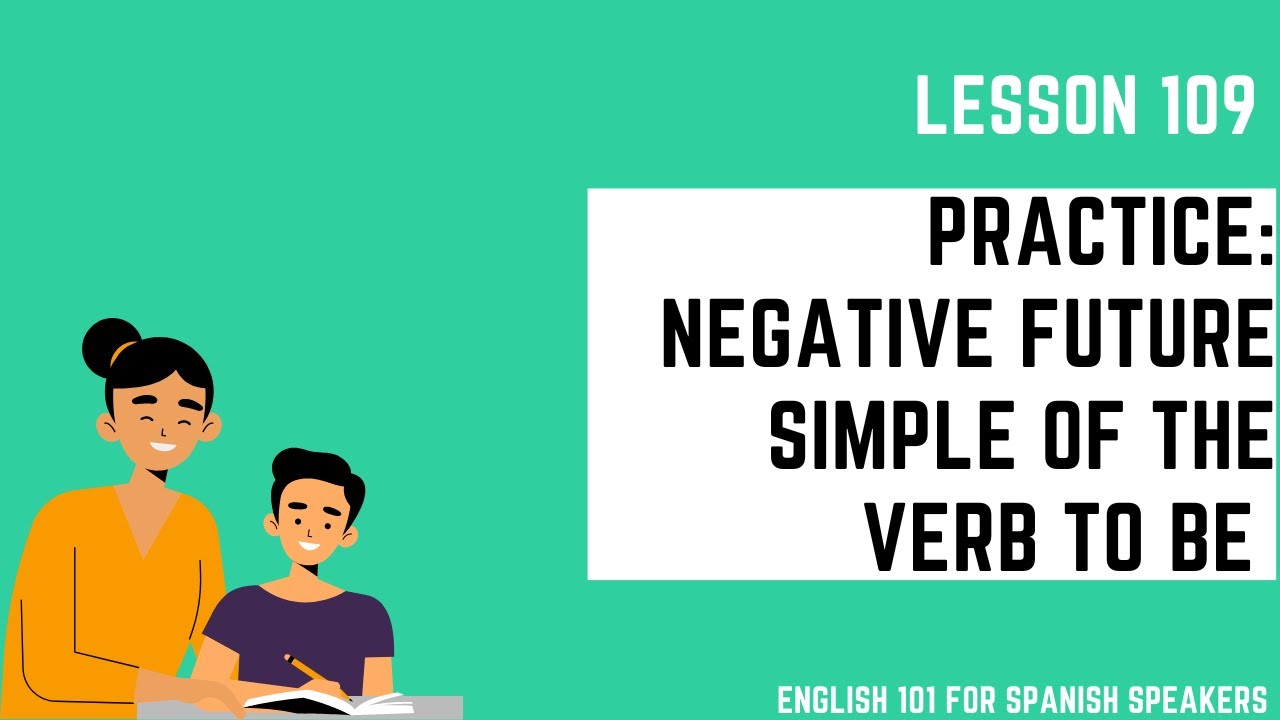 Lesson 109 – Practice: Negative Future Simple of the Verb To Be - YouTube