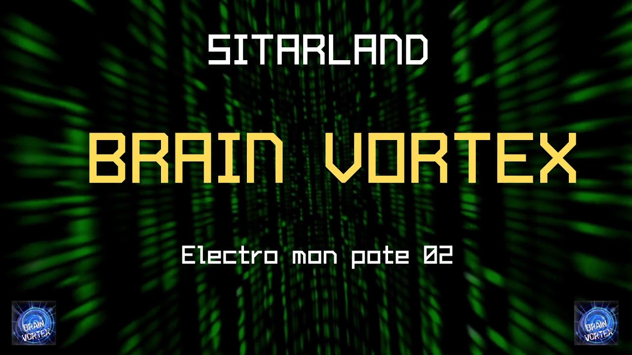 Brain Vortex - Sitarland - Electro mon pote 02 - YouTube