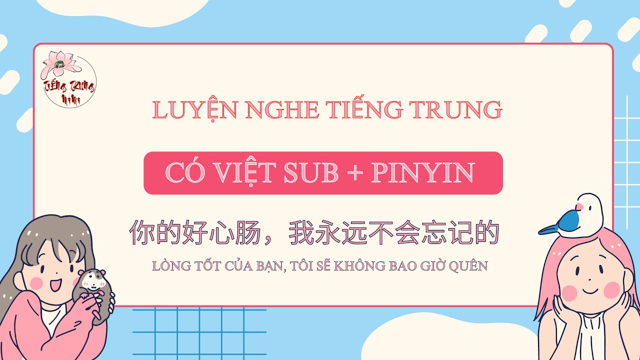 [CÓ VIETSUB + PINYIN] || Nghe tiếng Trung thụ động || Lòng tốt của bạn ...
