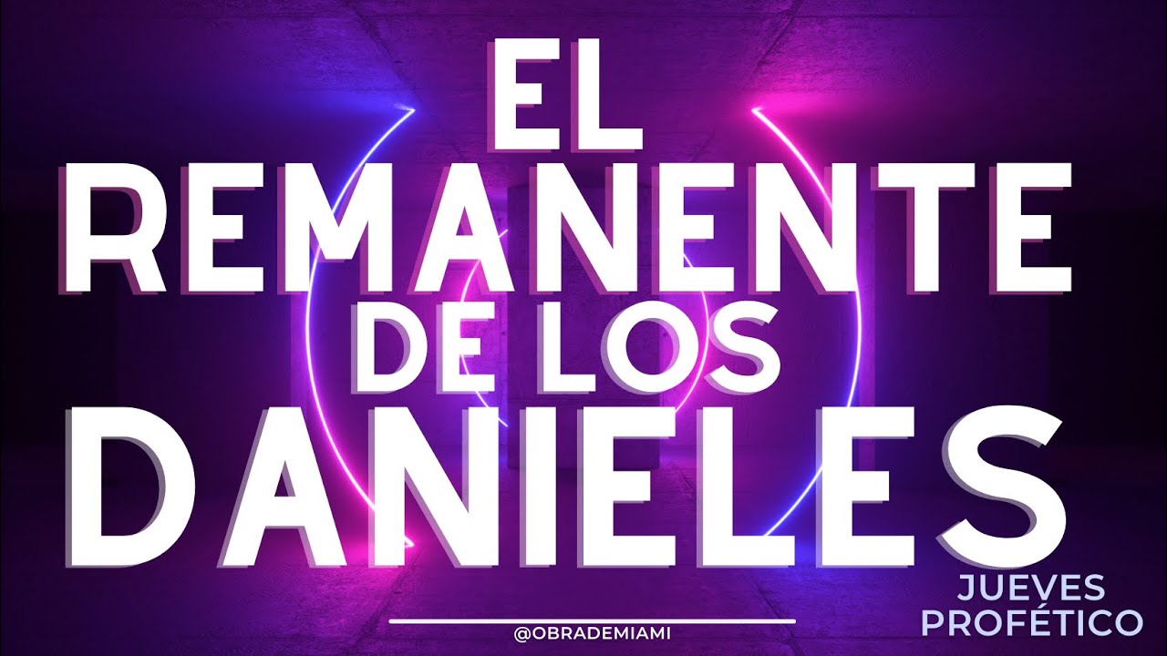 El Remanente de los Danieles | Jueves, Mayo 11, 2023 - YouTube