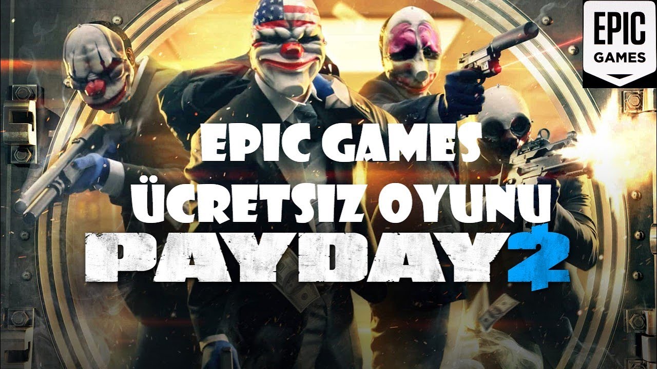 Payday 2: Epic Games Ücretsiz Oyunu - YouTube