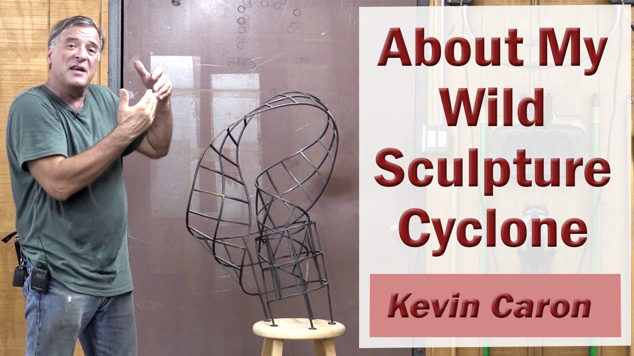 The Story Behind My Sculpture Cyclone - Kevin Caron - YouTube