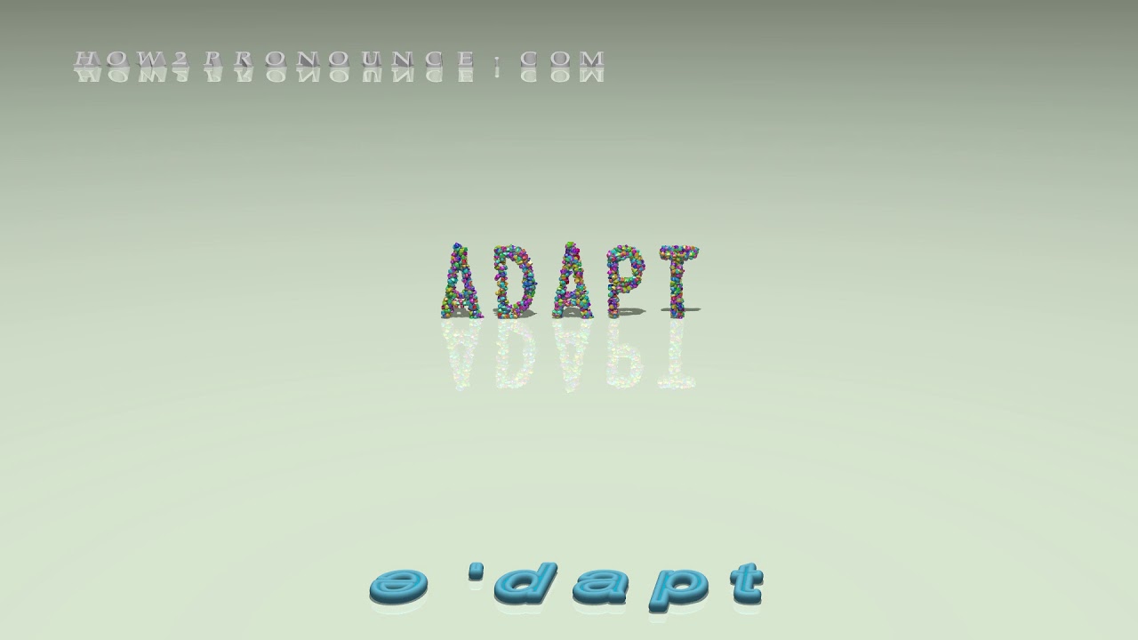 adapt - pronunciation + Examples in sentences and phrases - YouTube
