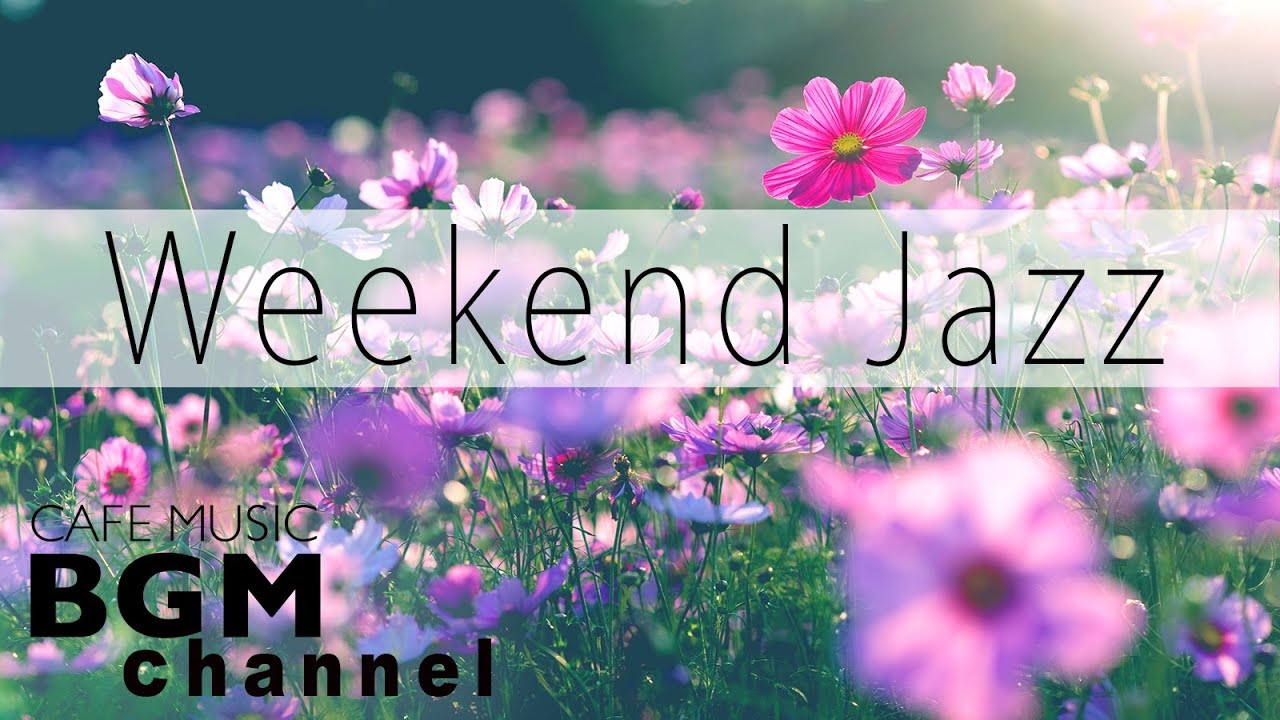 Weekend Jazz - Chill Out Jazz Hiphop Music & Slow Jazz Music - Have a ...