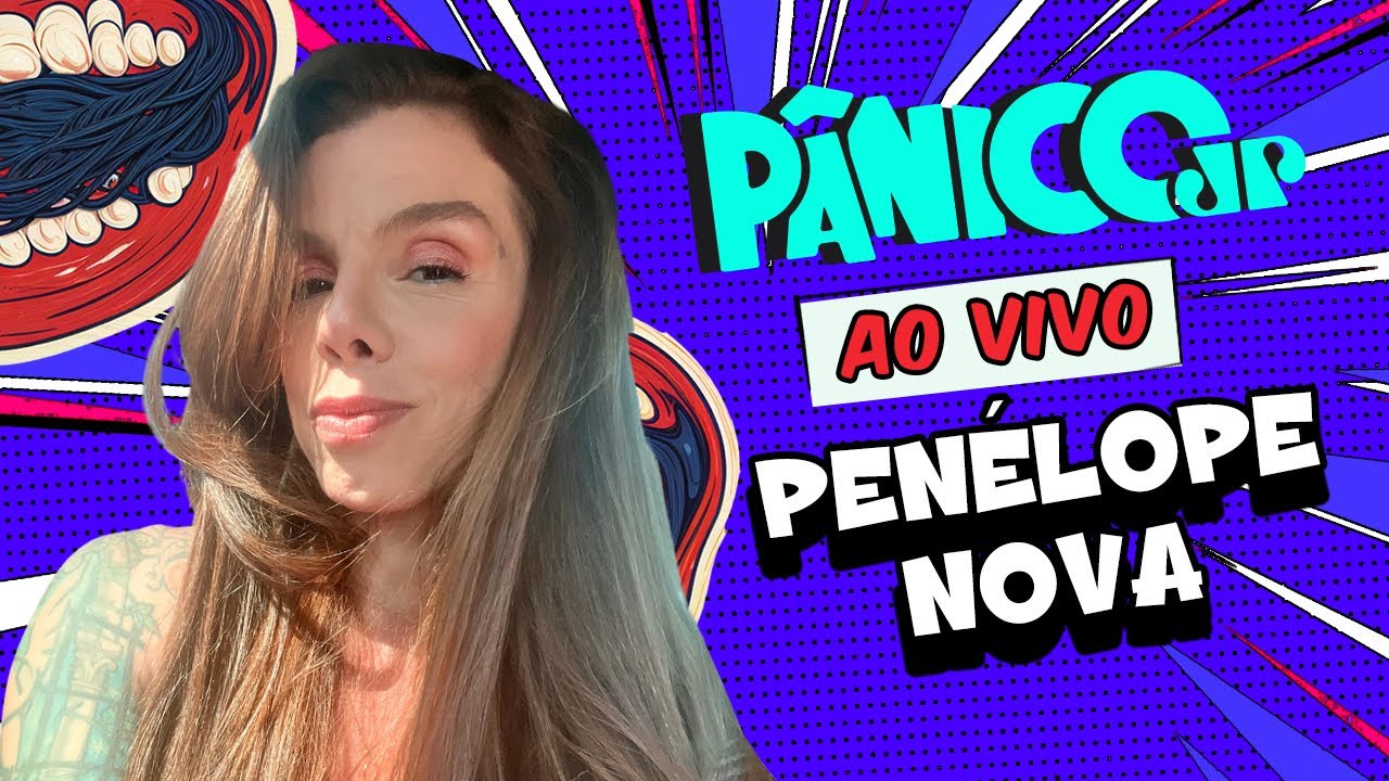PENÉLOPE NOVA: DIA DOS NAMORADOS | PÂNICO - 12/06/2025 - YouTube