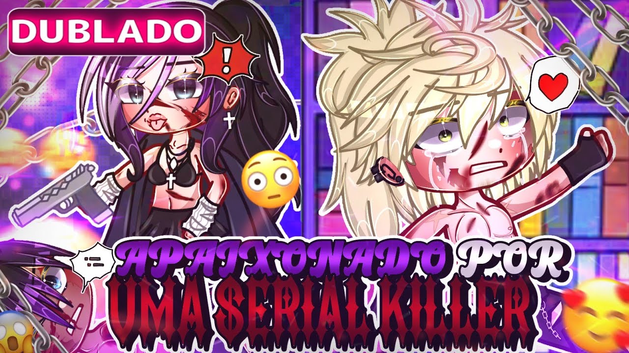 ️Apaixonado Por Uma SERIAL KILLER?!💥~Mini série°{part 1/2}DUBLADO - YouTube