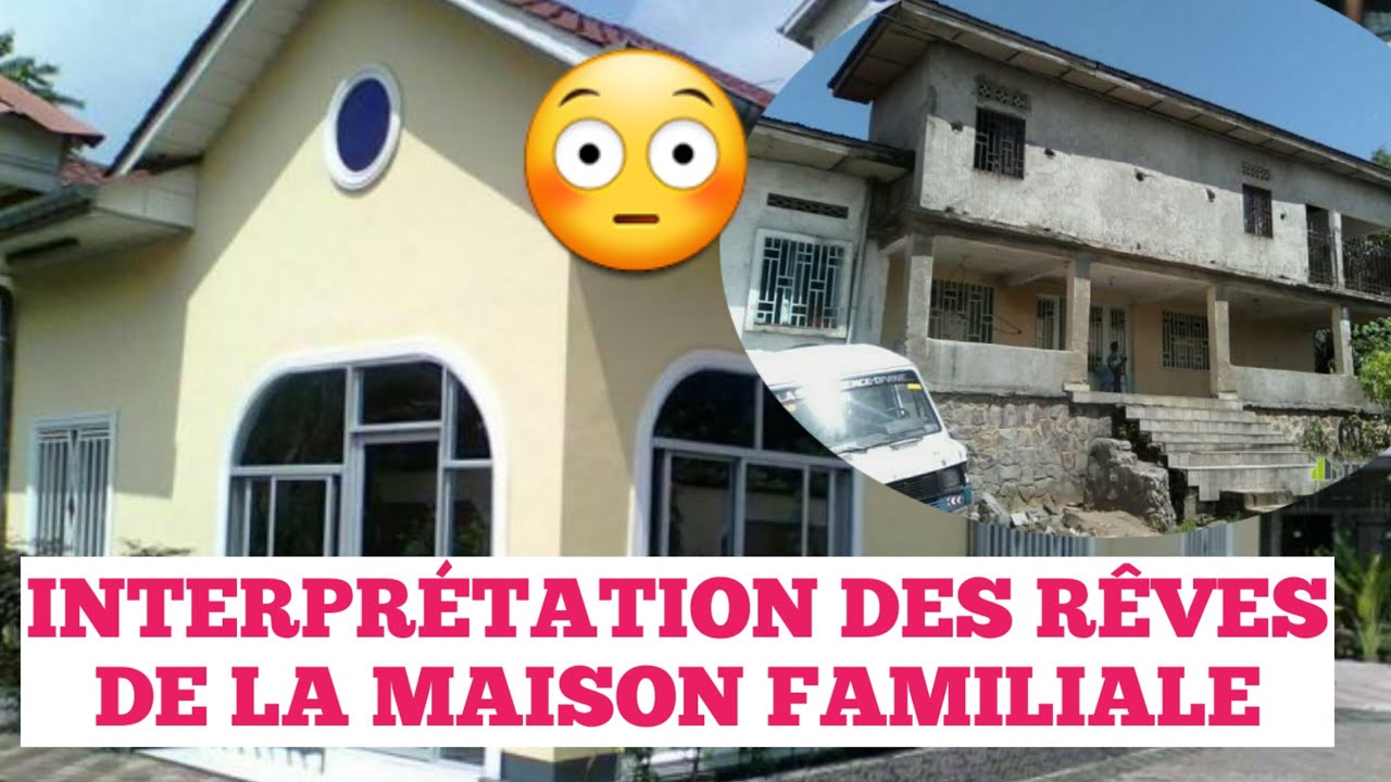 INTERPRÉTATION DES RÊVES DE LA MAISON FAMILIALE - YouTube