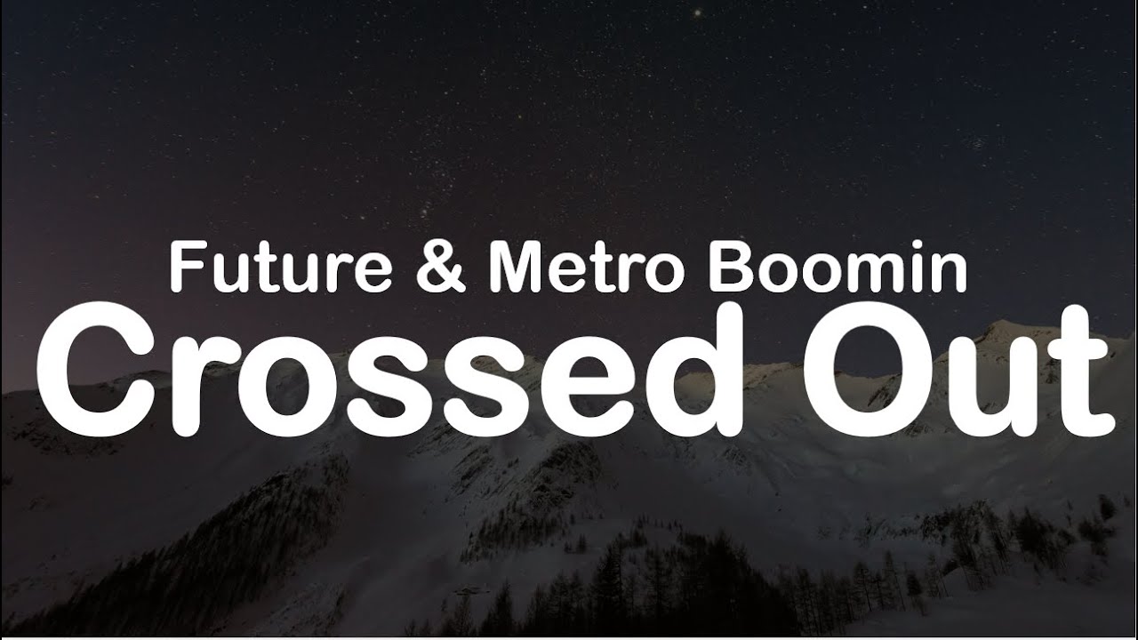 Future & Metro Boomin - Crossed Out (Clean Lyrics) - YouTube