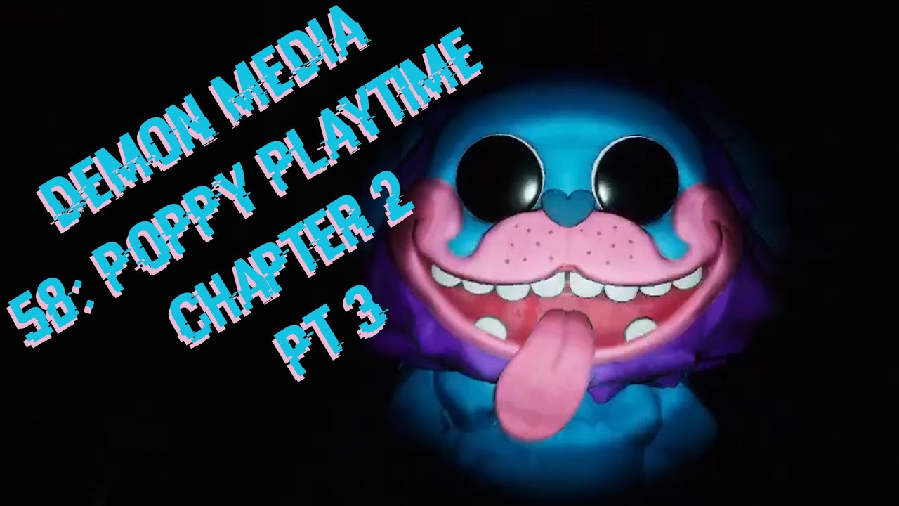 Demon Media 58: Poppy Playtime Chapter 2 Pt 3 - YouTube