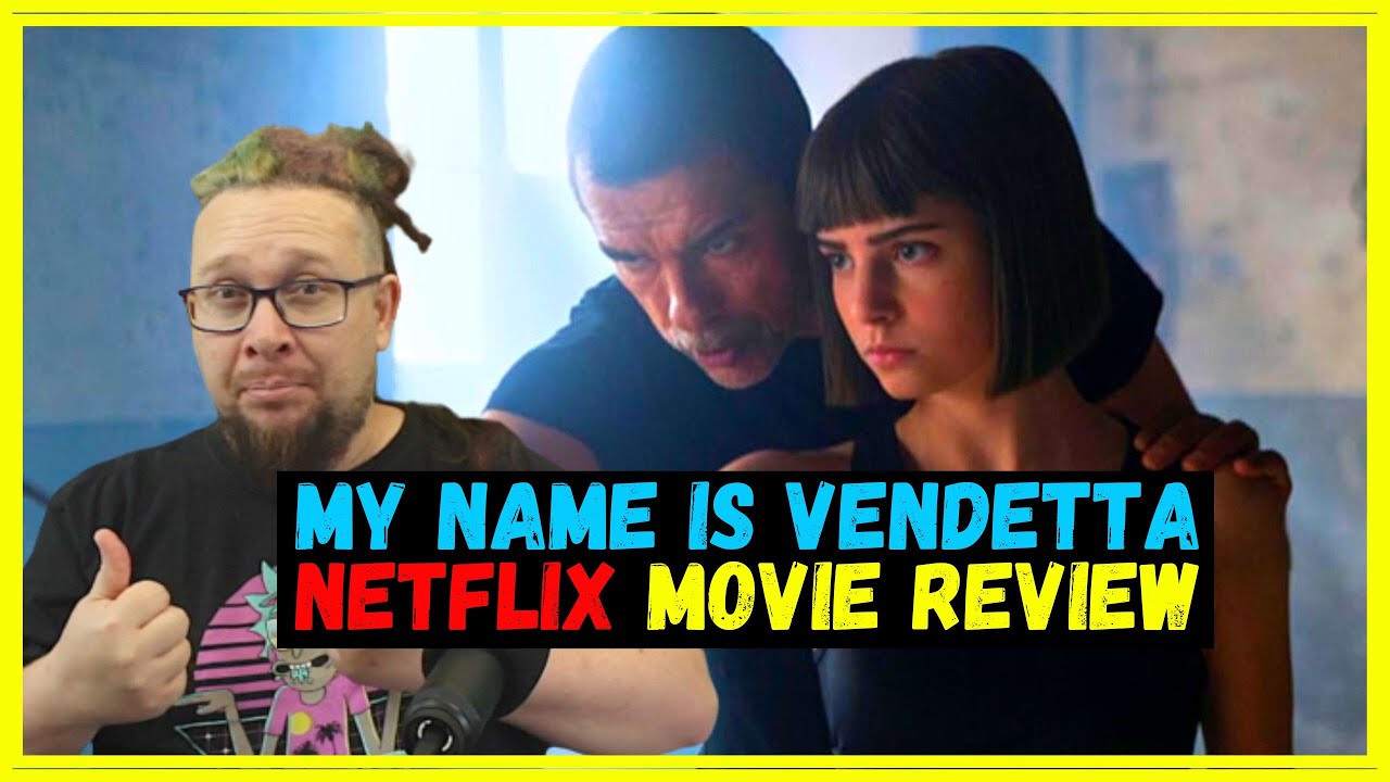 My Name Is Vendetta Netflix 2022 Movie Review - Il mio nome è vendetta ...