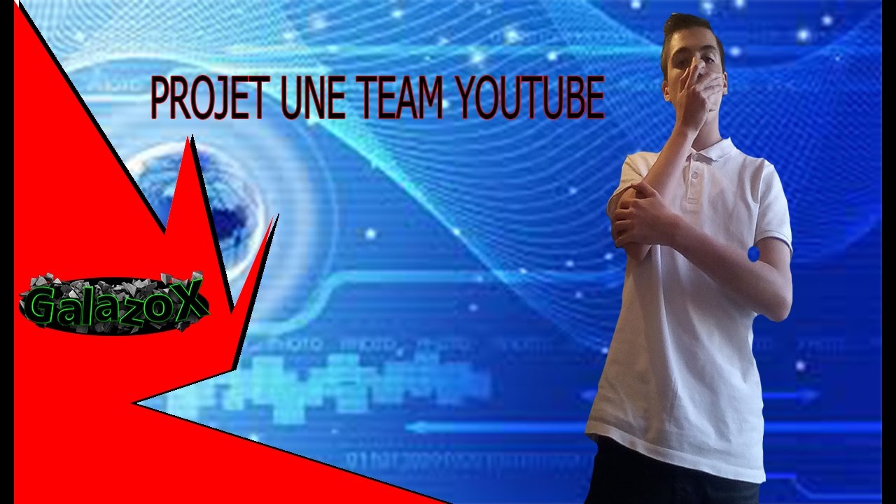 PROJET: une team youtube de youtubeurs - YouTube