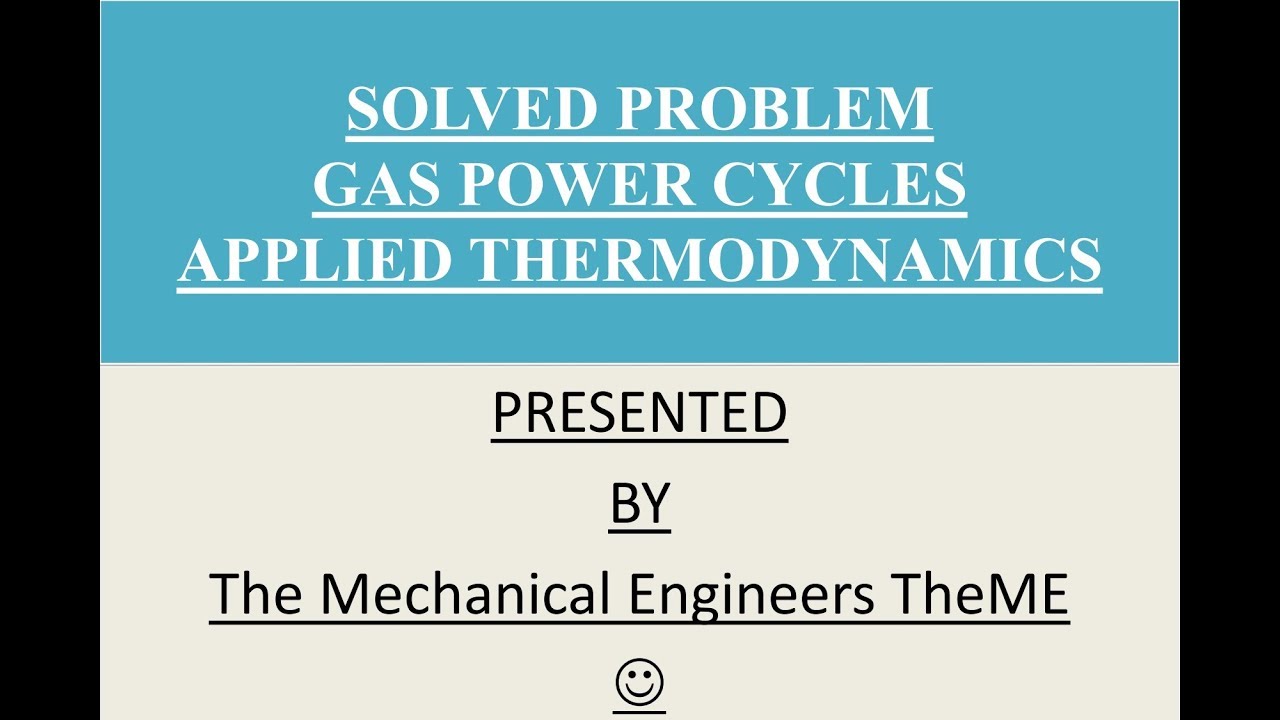 GAS POWER CYCLES - SOLVED PROBLEM - APPLIED THERMODYNAMICS :) - YouTube