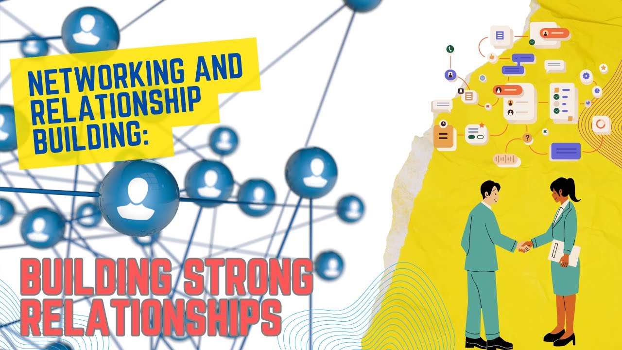 Networking and Relationship Building: Building Strong Relationships ...