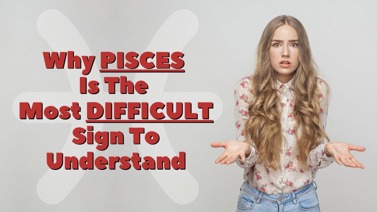 Why Pisces Is The Most Difficult Sign To Understand - YouTube