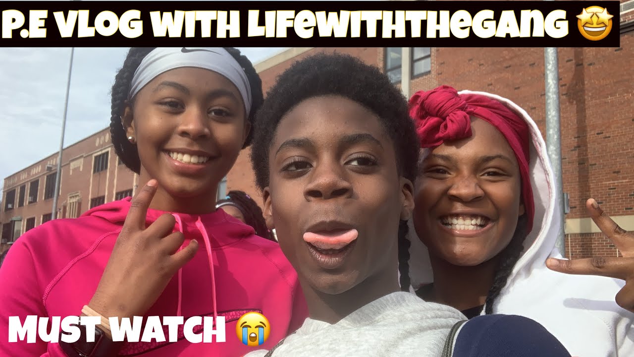 P.E VLOG WITH ( LIFEWITHTHEGANG ) must watch 😭 - YouTube