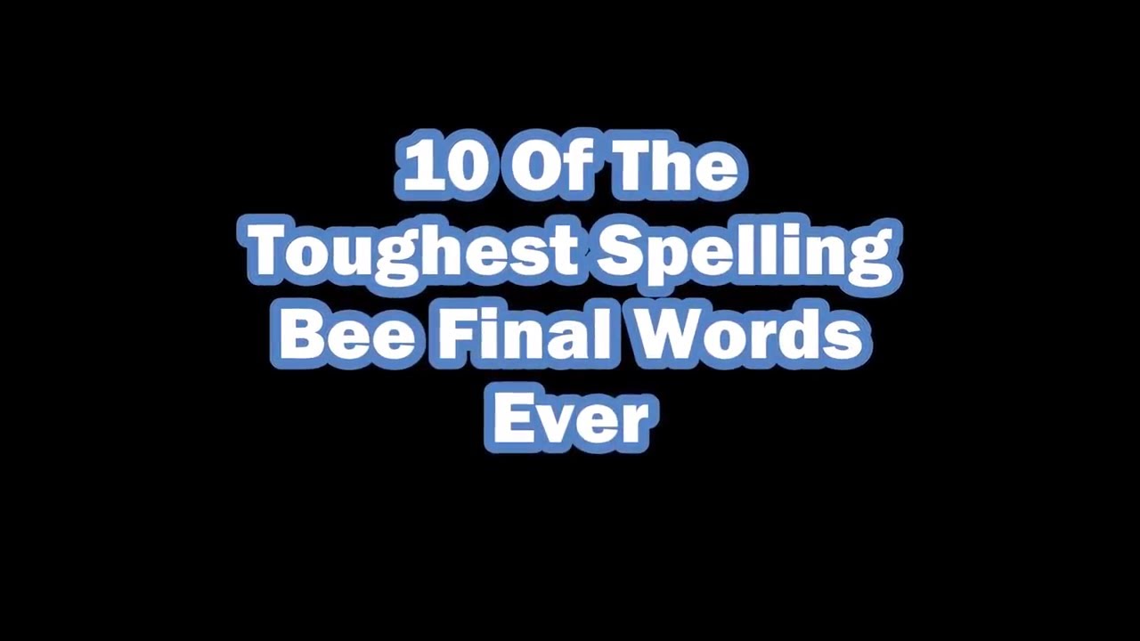 10 Of The TOUGHEST SPELLING BEE WORDS EVER YouTube 10-of-the-toughest-spelling-bee-words-ever-youtube