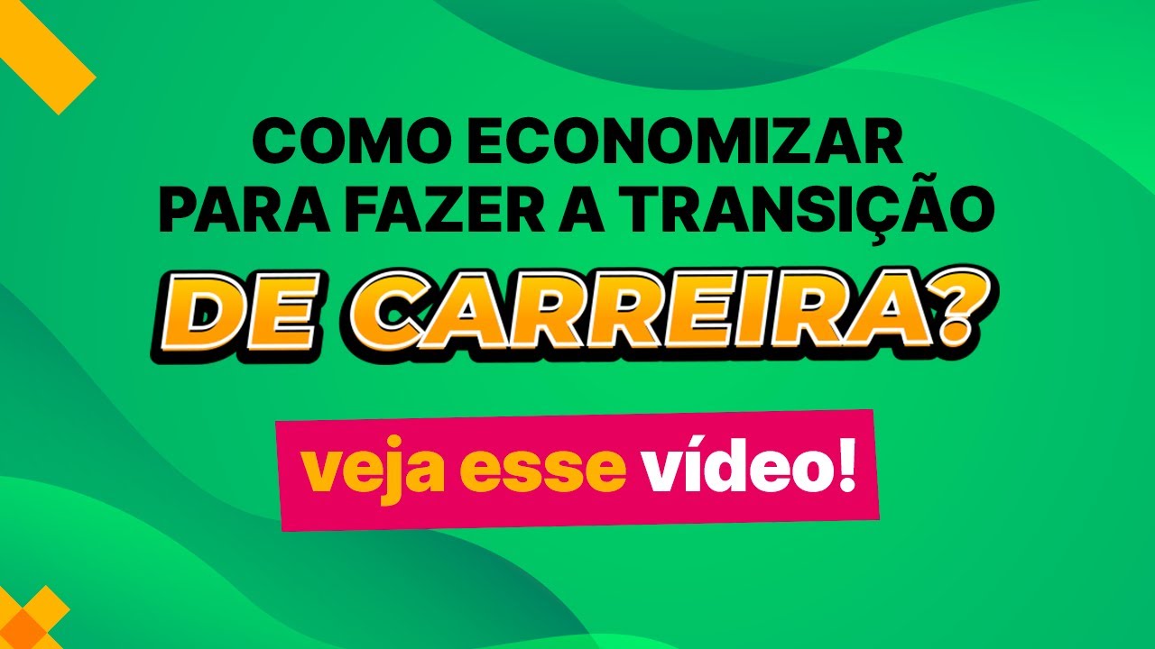 Como economizar para fazer a transição de carreira? | Assistente ...