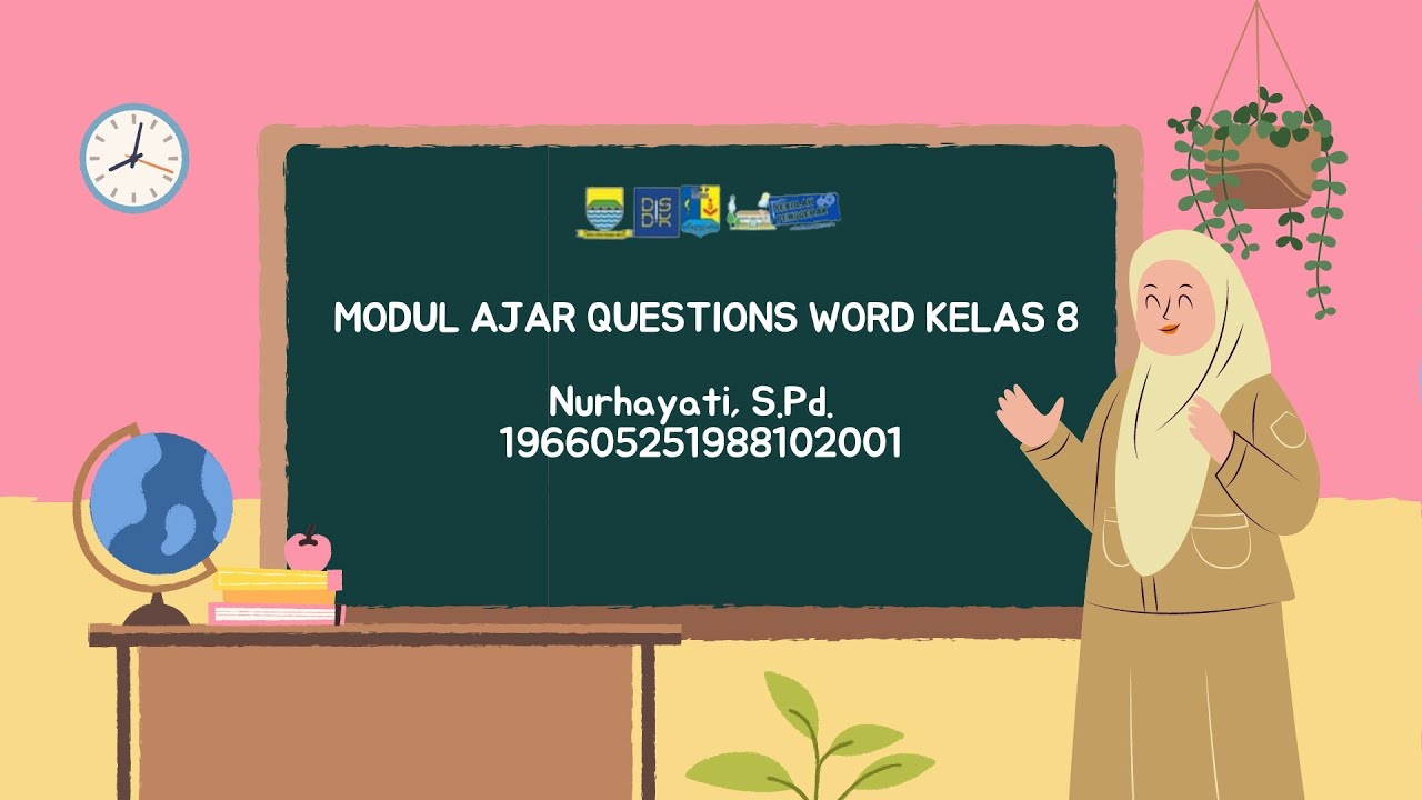MODUL AJAR QUESTIONS WORD KELAS 8 Nurhayati, S.Pd. 196605251988102001 ...