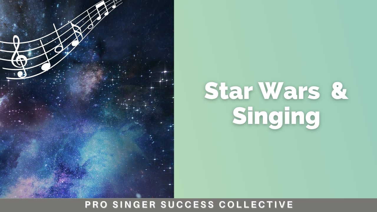 Star Wars & Singing | Pro Singer Success Collective - YouTube