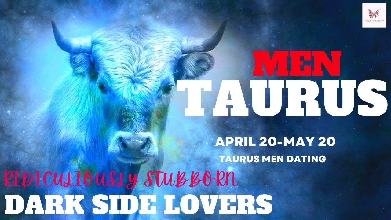 The Taurus men in Dating ........ The dark side of the zodiac - YouTube
