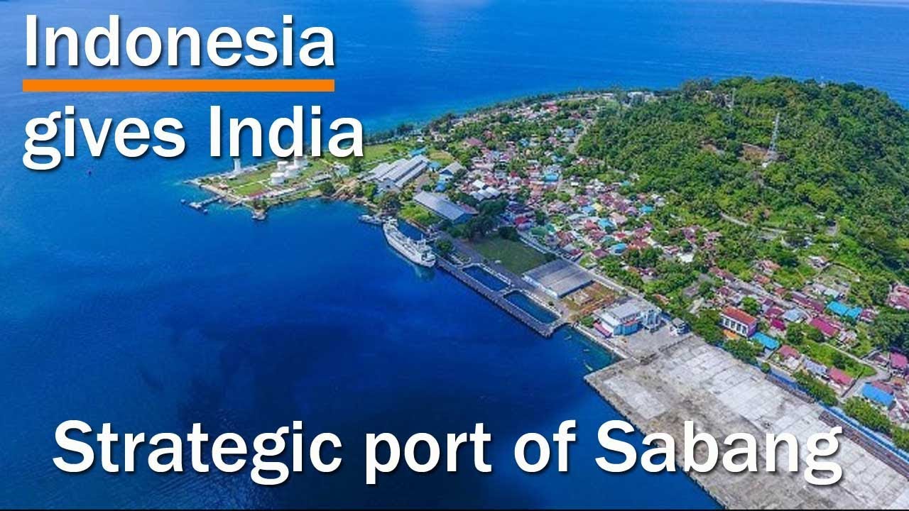Indonesia gives India access to strategic port of Sabang - YouTube