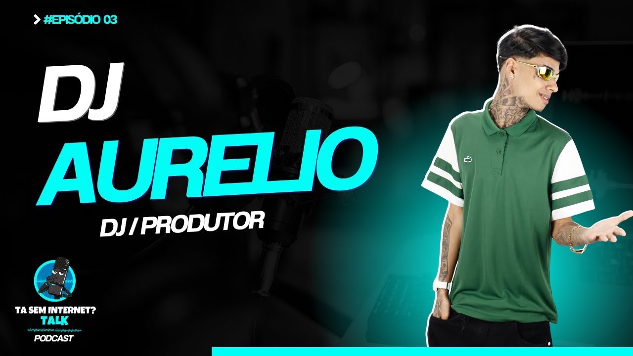 DJ AURELIO - APRESENTADOR- #EP03 - TA SEM INTERNET TALK - YouTube