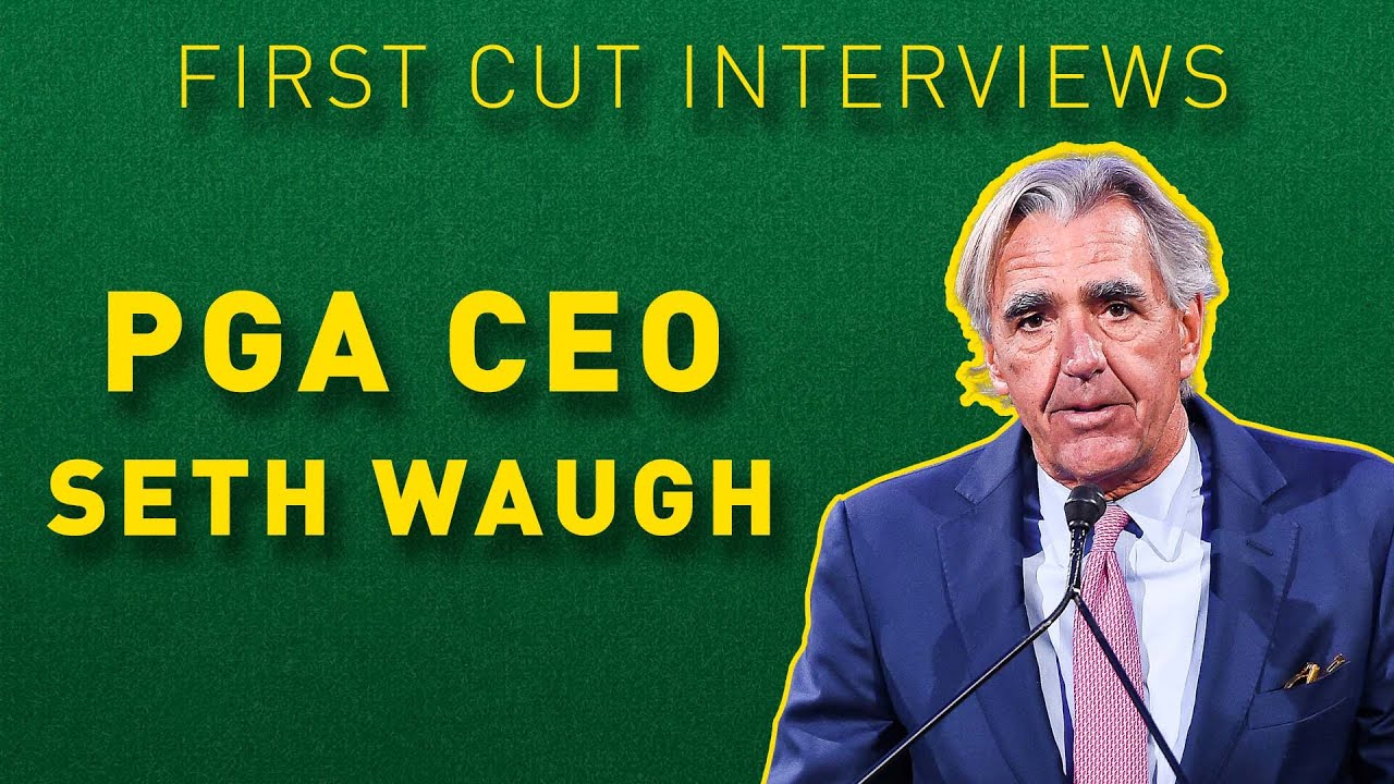 Seth Waugh, PGA of America CEO Joins The First Cut - YouTube