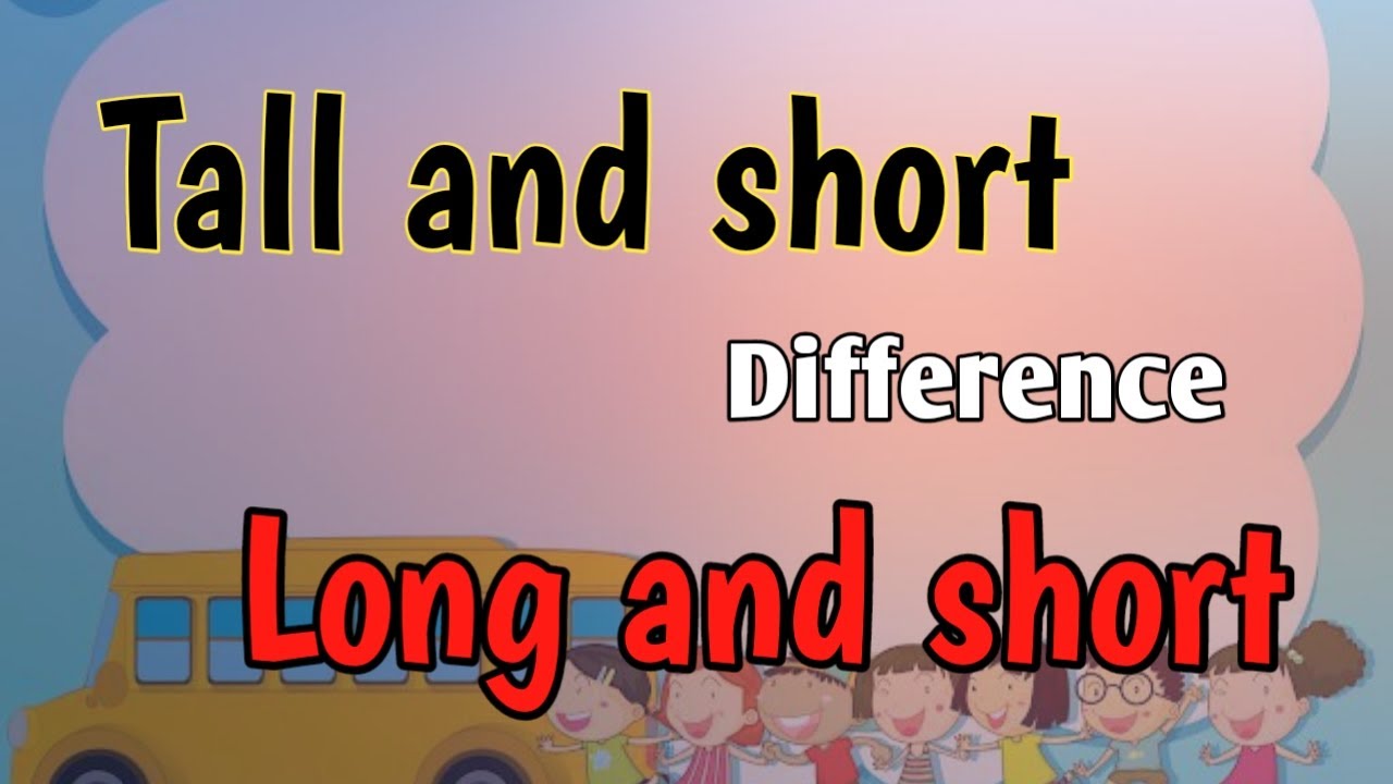 long, short and tall short concept / comparison for kids/ long short ...