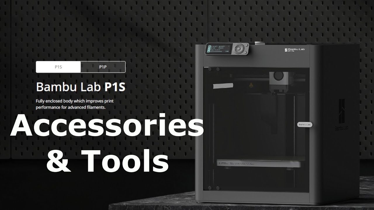 Bambu Labs P1S/P1P - Accessories and Tools I Use - YouTube