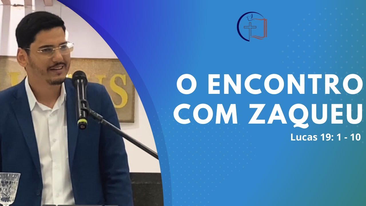O encontro de Cristo e Zaqueu - Lucas 19.1-10 - Pregação - YouTube