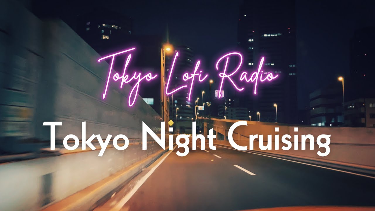 Lofi Hip Hop | Tokyo Night Cruising "Night Cruise to the Floating City ...