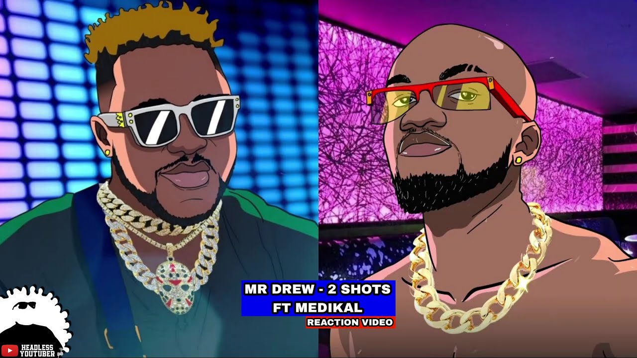 Mr Drew and Medikal are back with ANOTHER BANGER 🔥💃🏽 || 2 Shots - YouTube