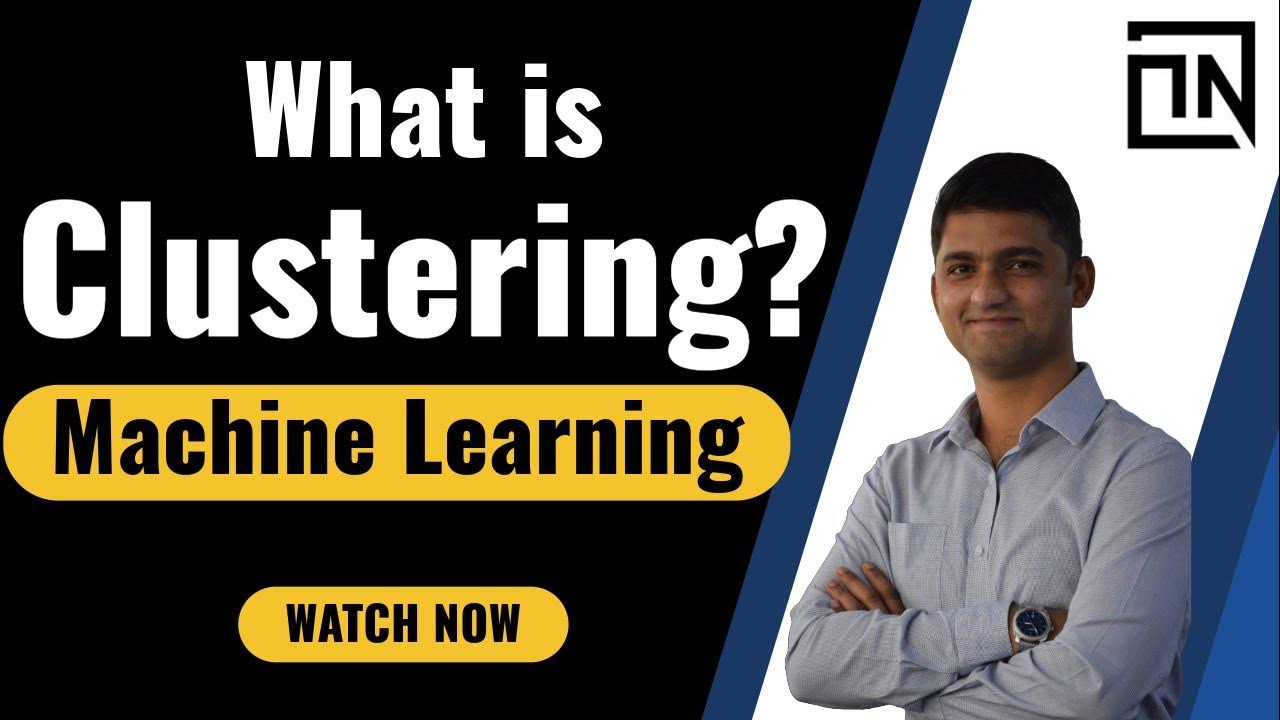 What is Clustering and when to use it? | AI ML tutorials by a Data Scientist | Thinking Neuron ...
