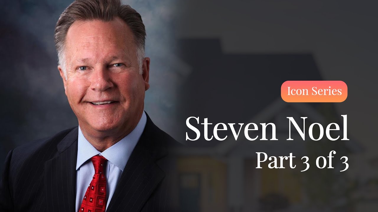 Icon Series - Steven Noel Part 3 - How to Succeed In Real Estate - YouTube