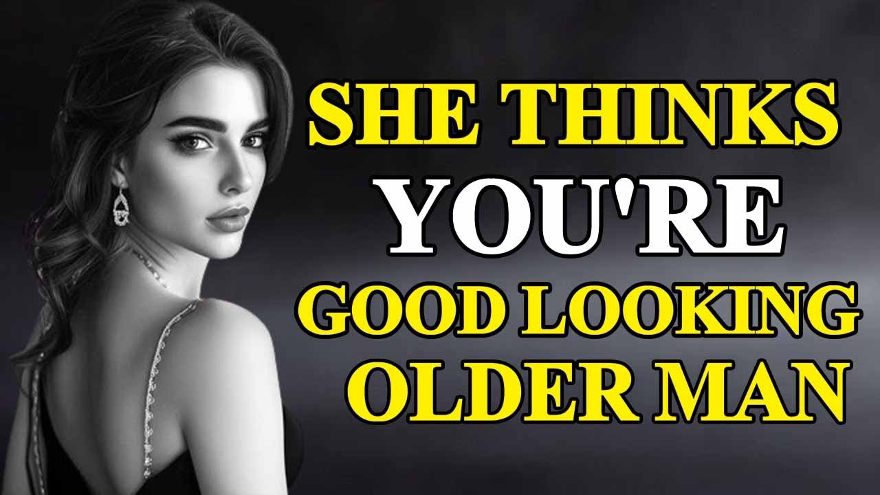 10 Signs Girls Think You're A Good Looking Older Man | Stoicism - YouTube