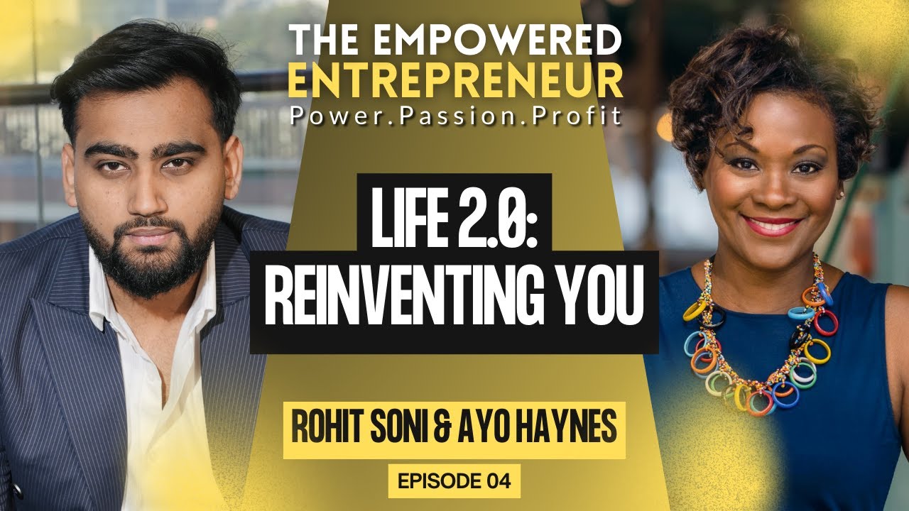 Life 2.0: Reinventing You | Ayo Haynes | Rohit Soni | S1EP4 - YouTube