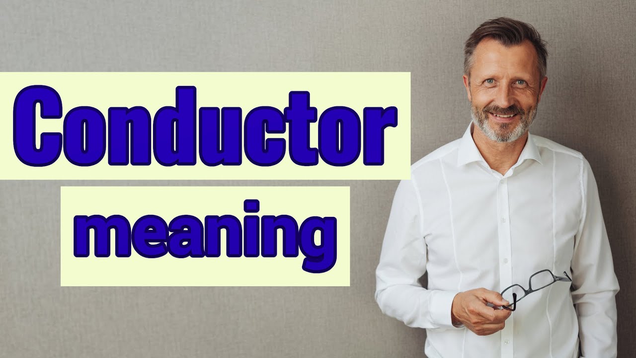 Conductor Definition Of Conductor YouTube conductor-definition-of-conductor-youtube