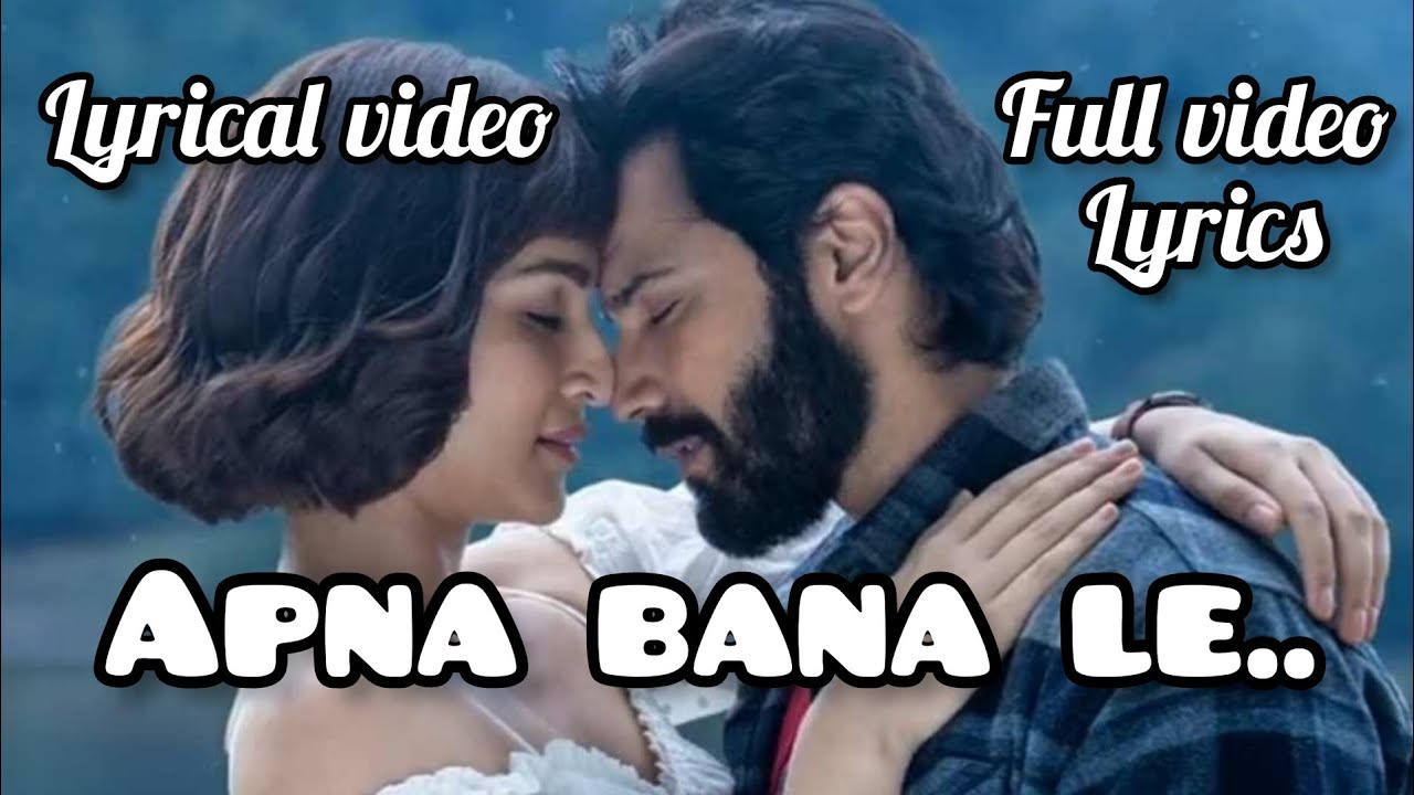 Apna bana le..full song lyrics video...।।Bhediya।।Varun Dhawan ...