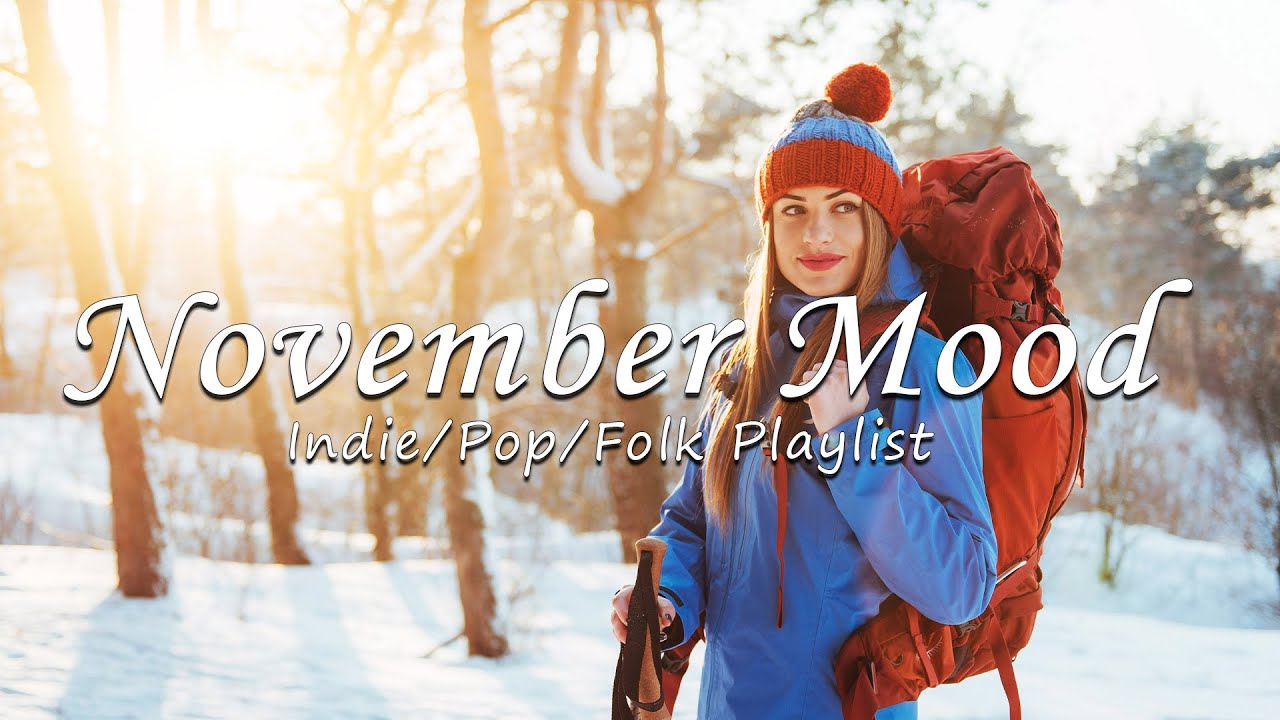 November Mood | Comfortable music that makes you feel positive | Indie ...