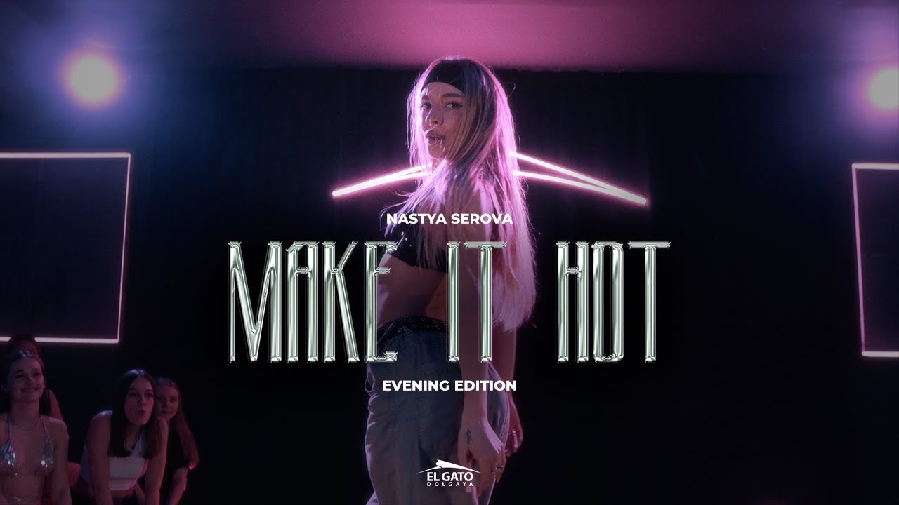 Make It Hot | Evening Edition | Настя Серова - YouTube