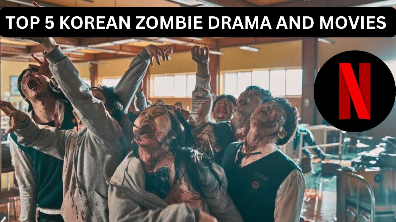 TOP 5 KOREAN ZOMBIE DRAMAS AND MOVIES ON NETFLIX || KDRAMA AND MOVIES ...