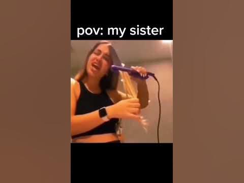 POV: my sister - YouTube
