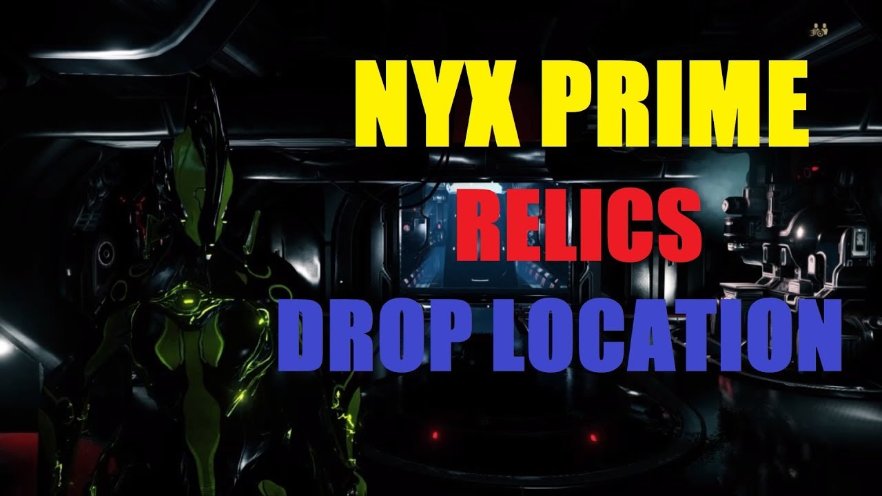 Nyx prime relics / Drop location 2018 | warframe (read the description ...